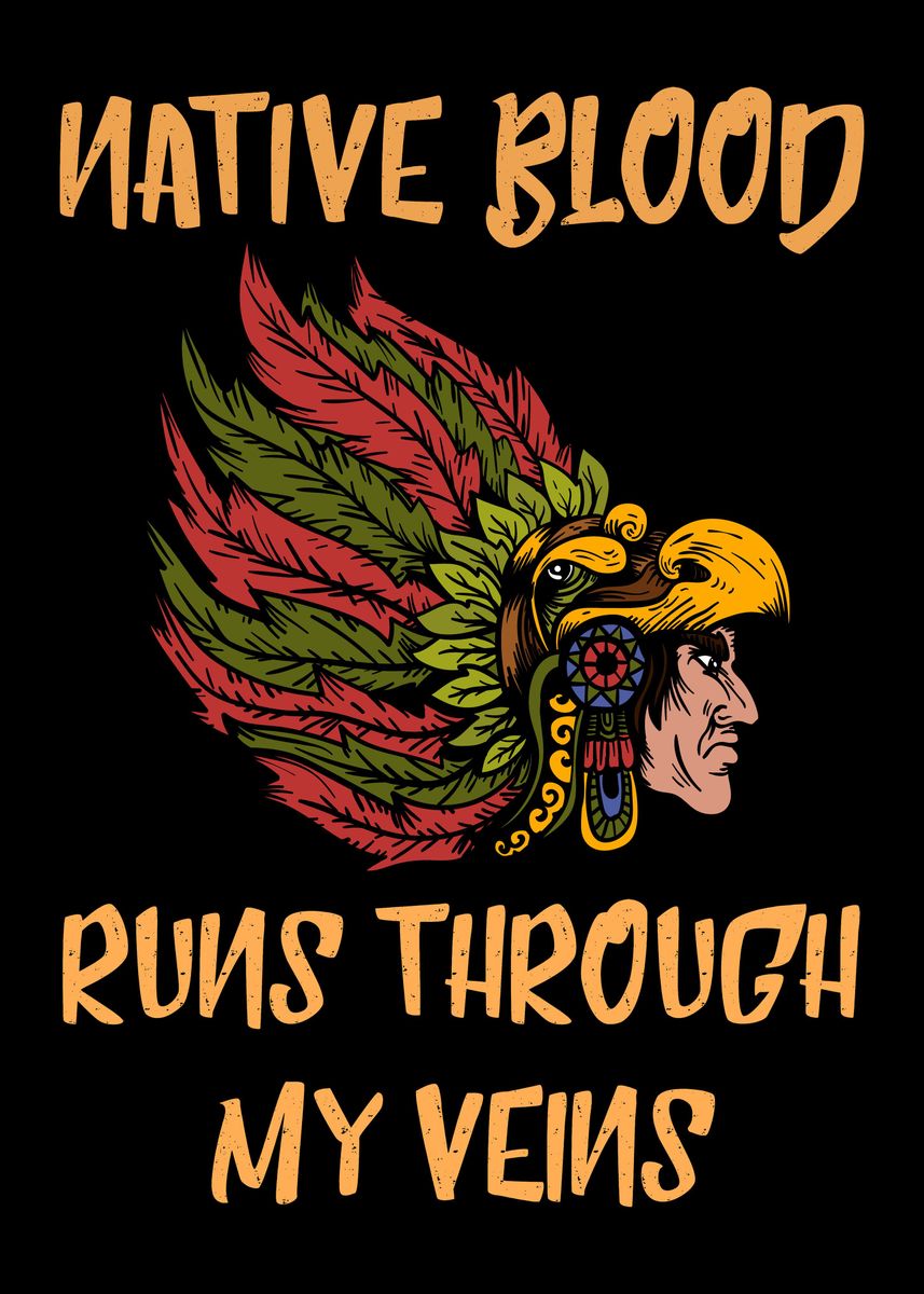 'Native Blood Through Veins' Poster, picture, metal print, paint by ...