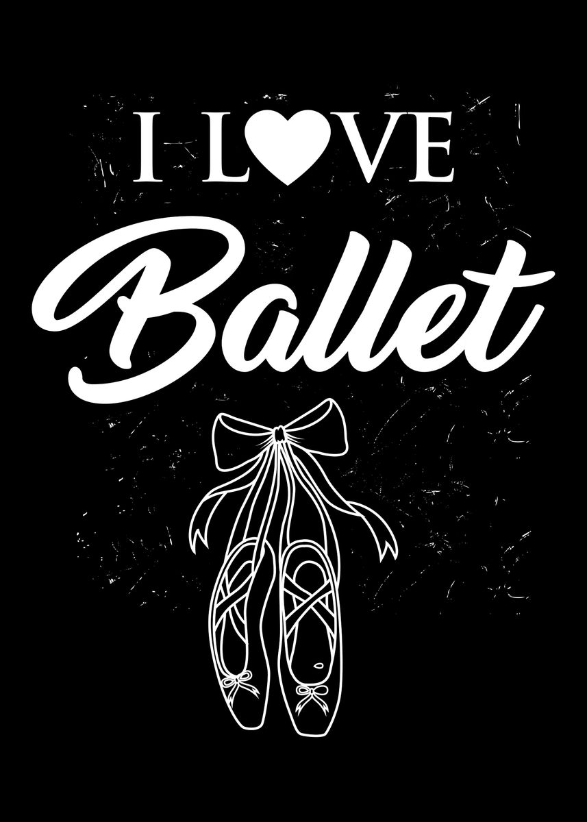 'I love ballet' Poster, picture, metal print, paint by bananadesign ...