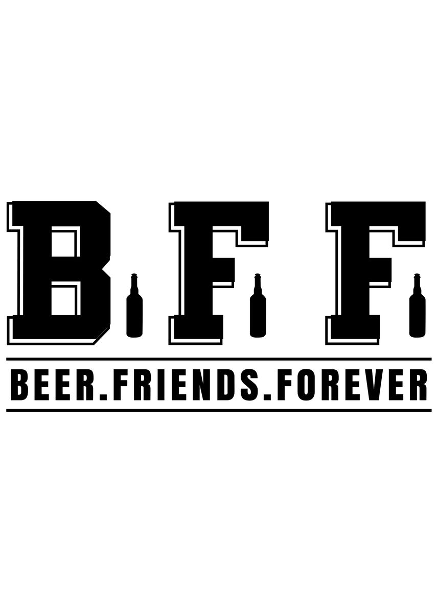 'Beer Friends Forever' Poster, picture, metal print, paint by ...