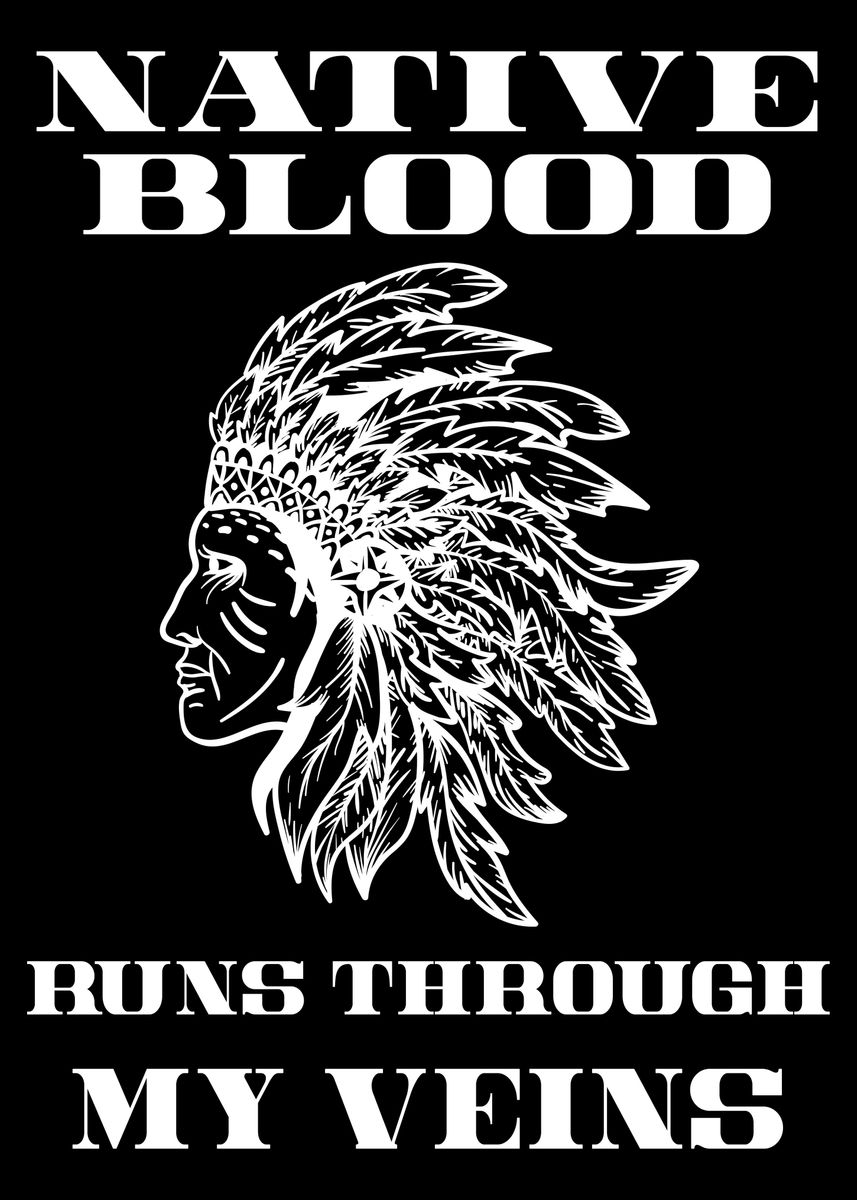 'Native Blood Through Veins' Poster, picture, metal print, paint by ...
