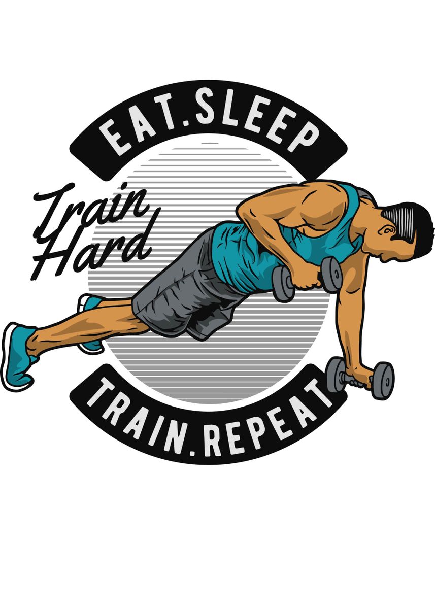 'Eat Sleep Train' Poster, picture, metal print, paint by StonerPlates ...