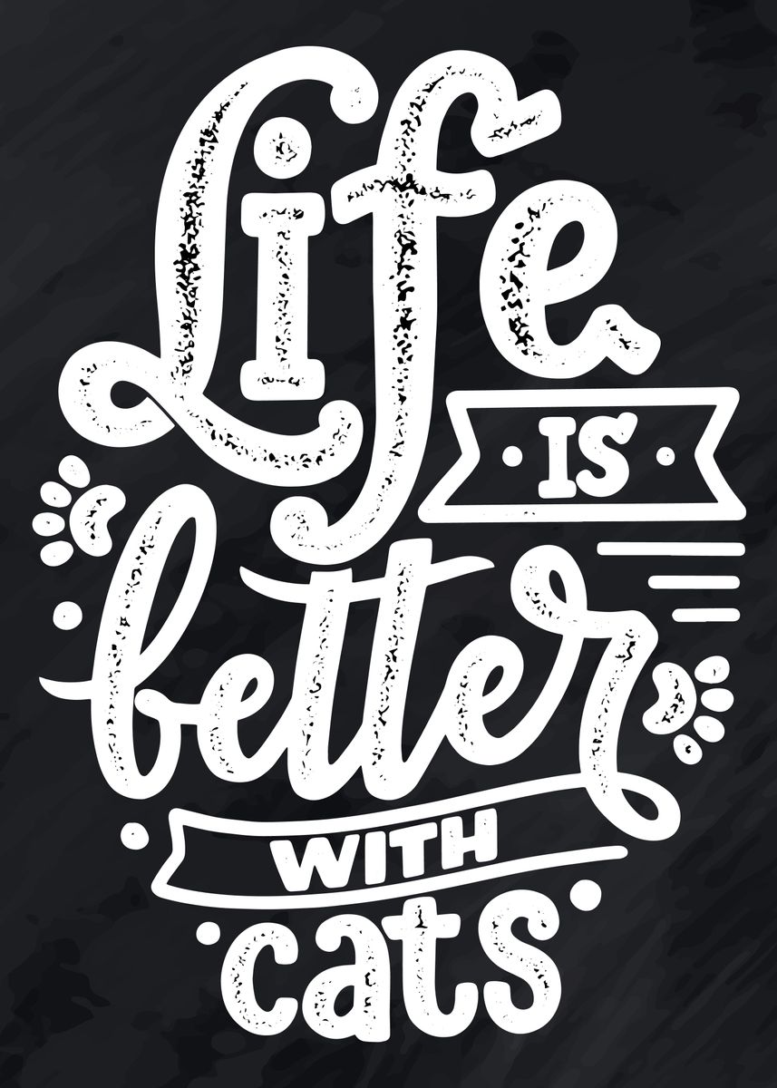 'Life is better with Cats ' Poster by Max Ronn | Displate