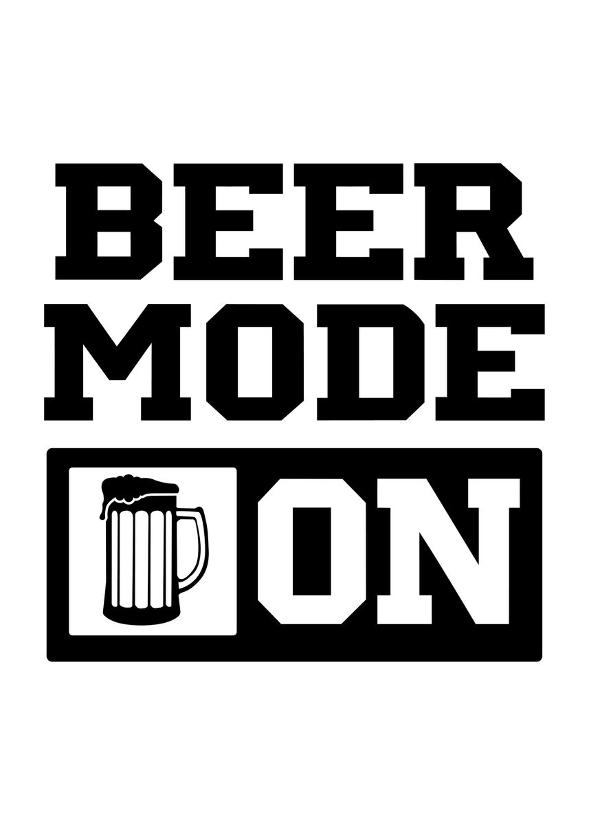 'Beer mode on' Poster, picture, metal print, paint by bananadesign ...