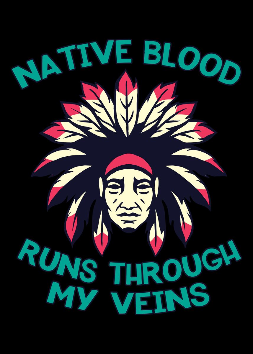 'Native Blood Through Veins' Poster, picture, metal print, paint by ...