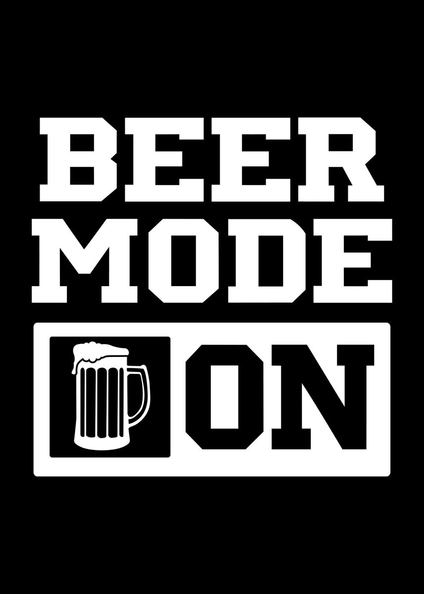 'Beer Mode On' Poster by bananadesign | Displate