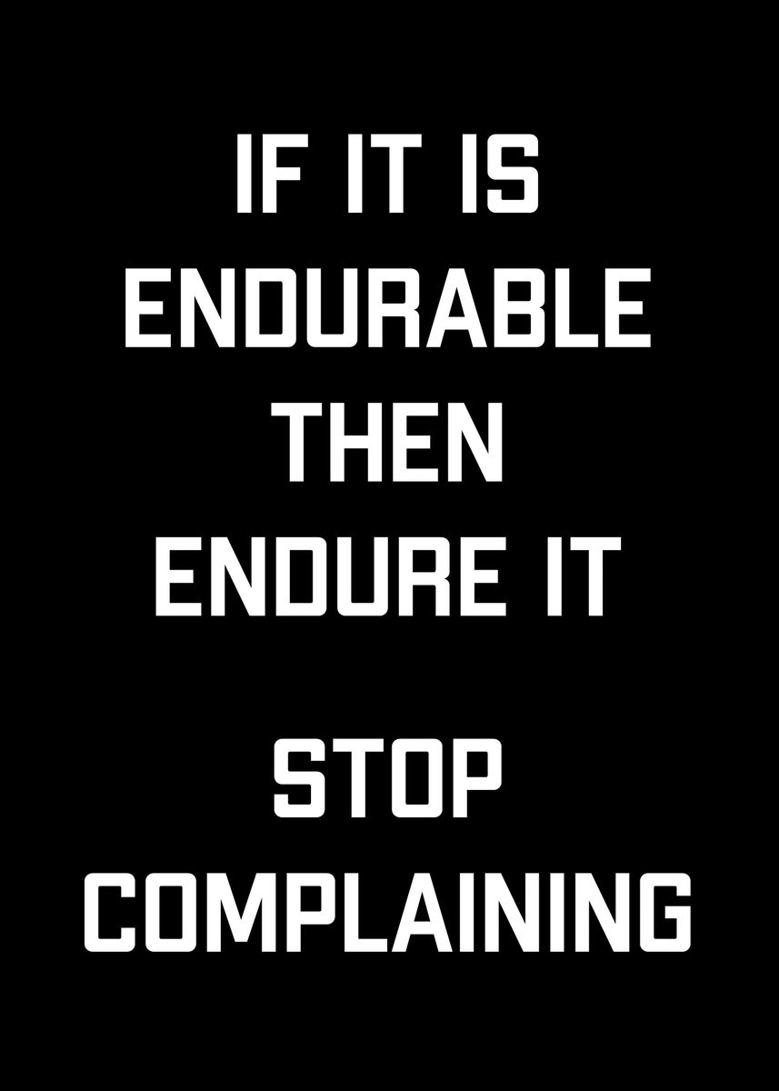 'Stop Complaining' Poster, picture, metal print, paint by Whoisangulo ...