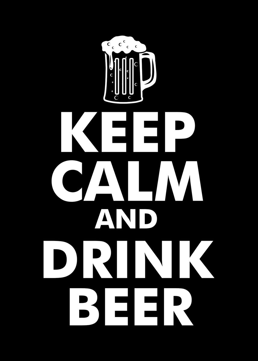 'Keep calm and drink beer' Poster, picture, metal print, paint by ...