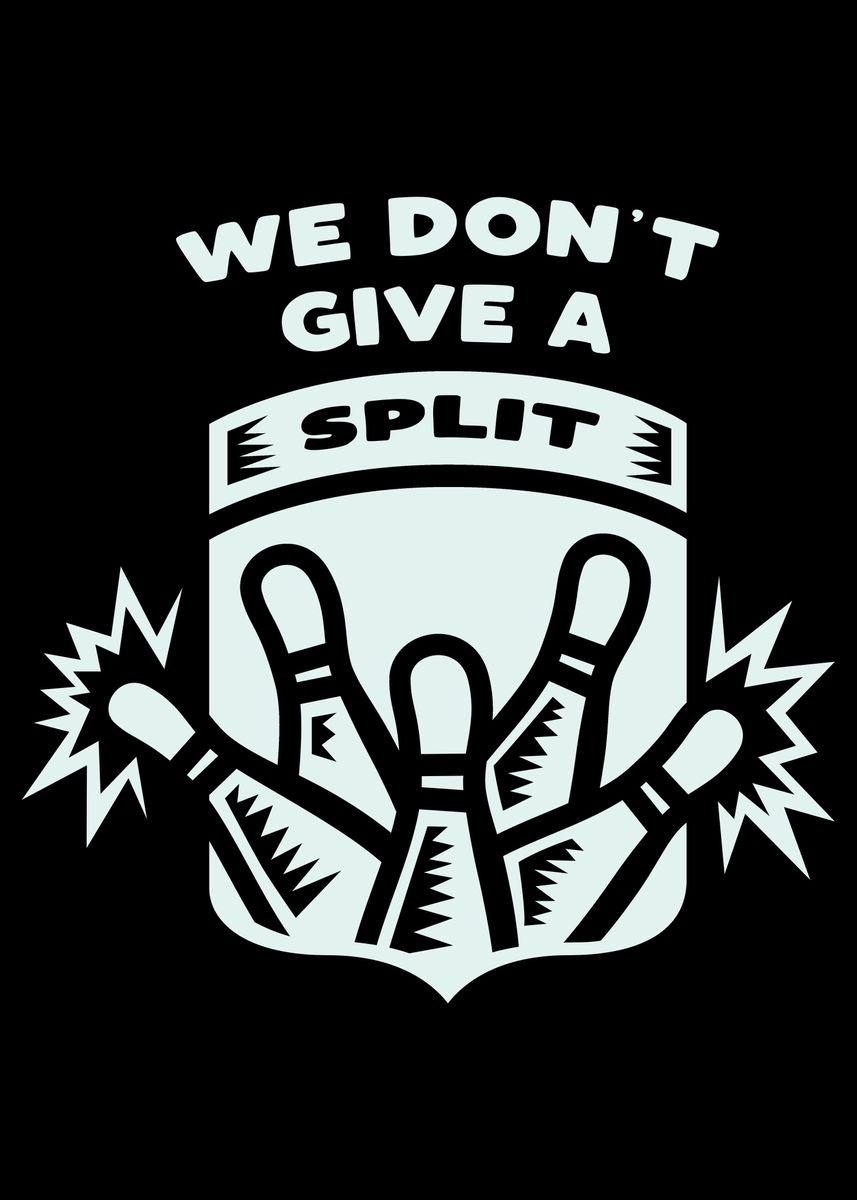 'We Dont Give A Split' Poster, picture, metal print, paint by Timo ...