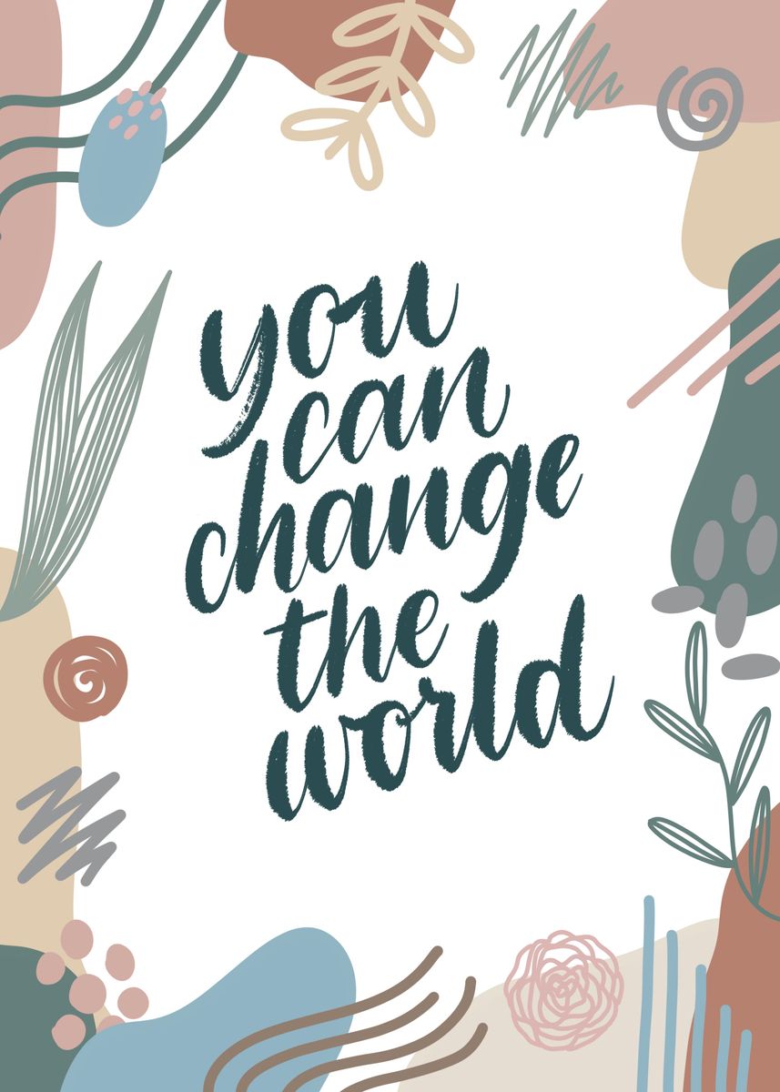 'You Can Change The World' Poster by Lis Aimbire | Displate