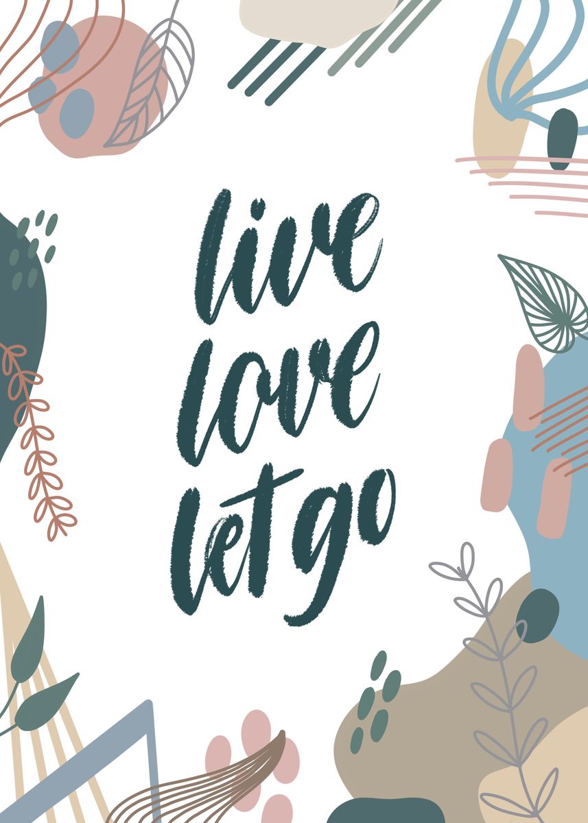'Live Love Let Go' Poster, picture, metal print, paint by Lis Aimbire ...