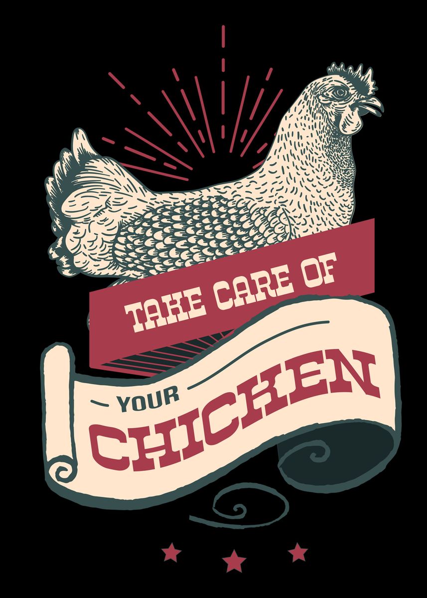 'Take Care Of Your Chicken' Poster, picture, metal print, paint by Timo ...