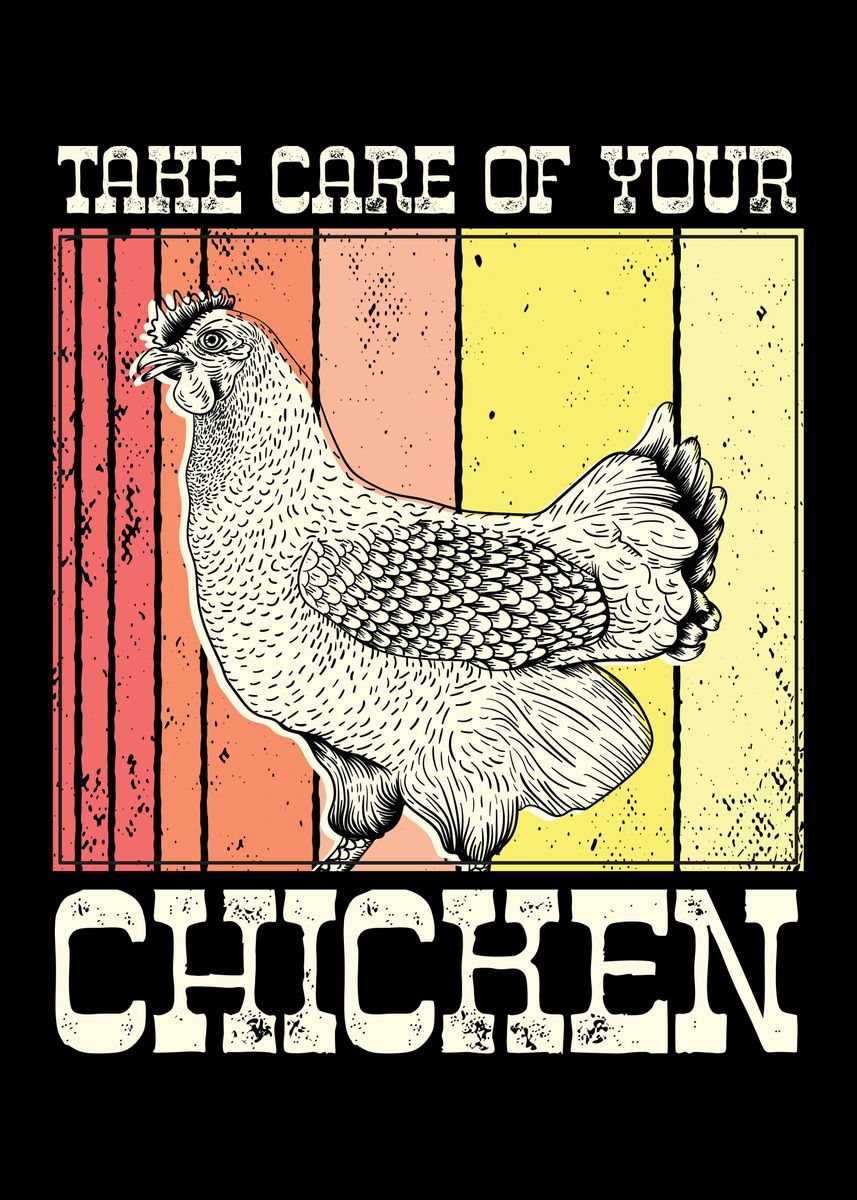 'Take Care Of Your Chicken' Poster, picture, metal print, paint by Timo ...