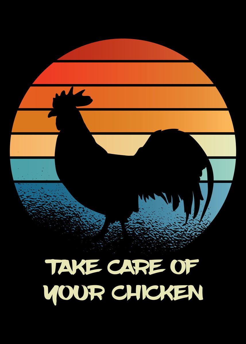'Take Care Of Your Chicken' Poster by Timo Bockrath | Displate