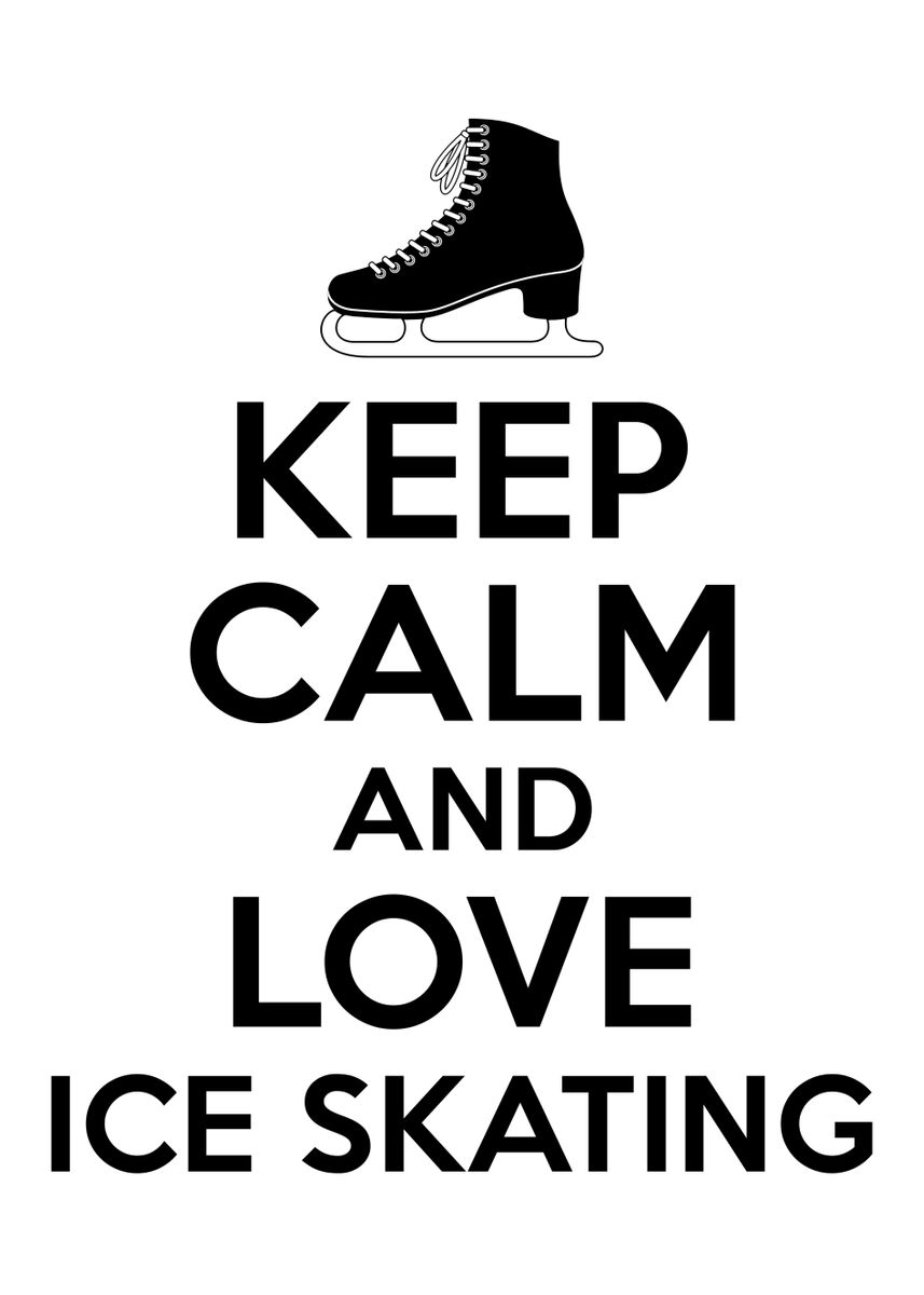 'Keep Calm Ice Skating' Poster, picture, metal print, paint by schmugo ...