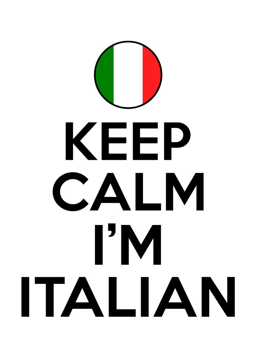 'Keep Calm Im Italian' Poster, picture, metal print, paint by schmugo ...