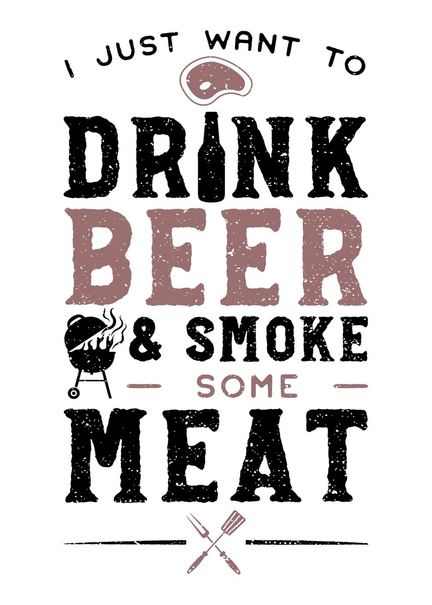 'I Just Want To Drink Beer ' Poster by DesignsByJnk5 | Displate