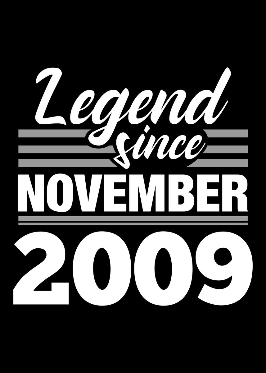 'Legend Since November 2009' Poster by royalsigns | Displate