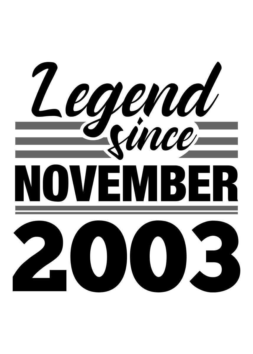 'Legend Since November 2003' Poster by royalsigns | Displate