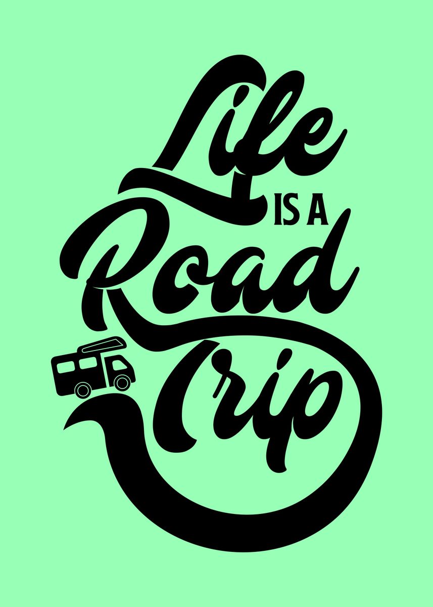 'Life Is A Road Trip' Poster, picture, metal print, paint by Baun ...