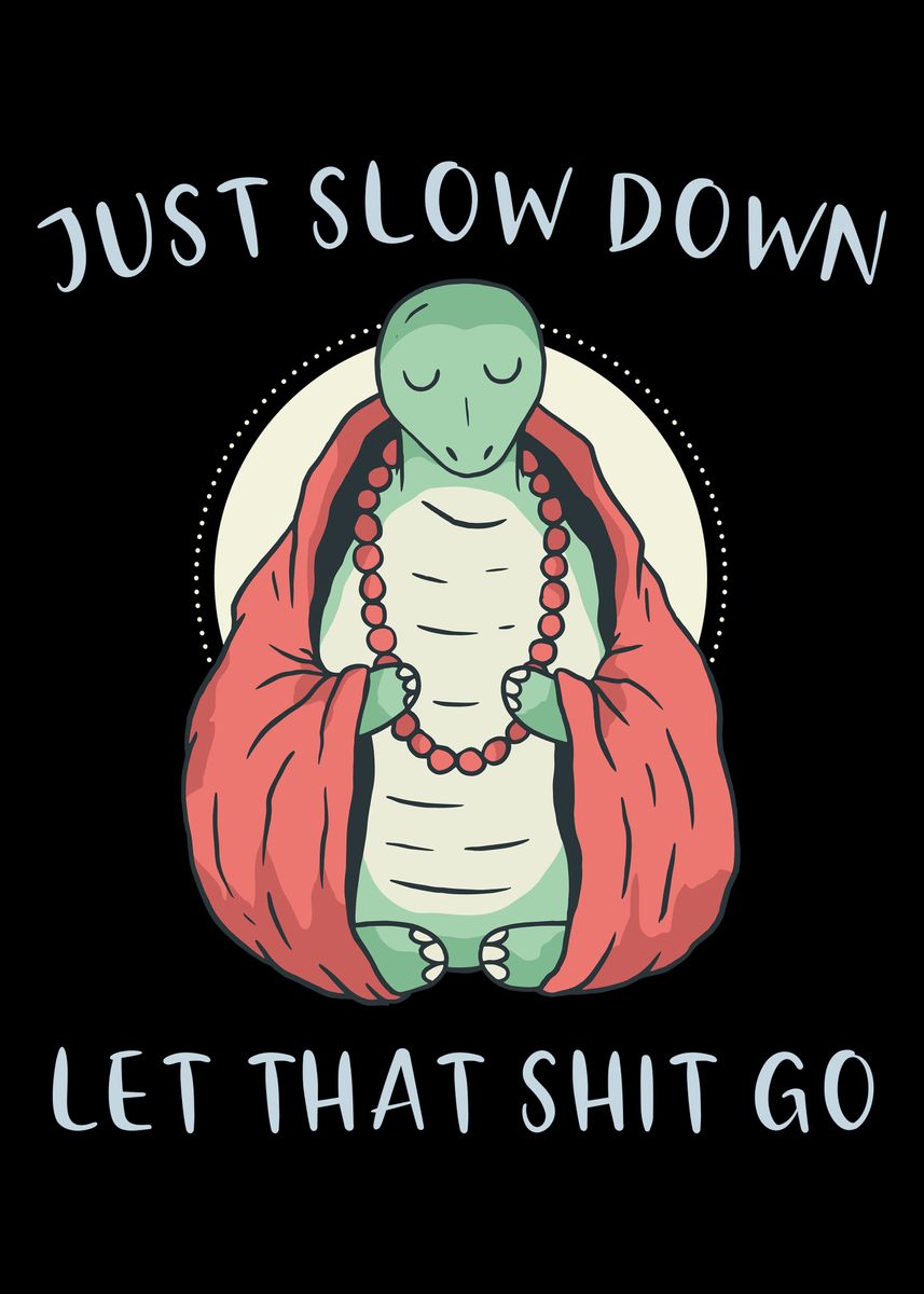 'Just Slow Down Turtle' Poster, picture, metal print, paint by Timo ...