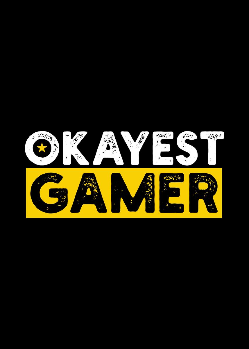 'Okayest Gamer Gaming Video' Poster, picture, metal print, paint by ...
