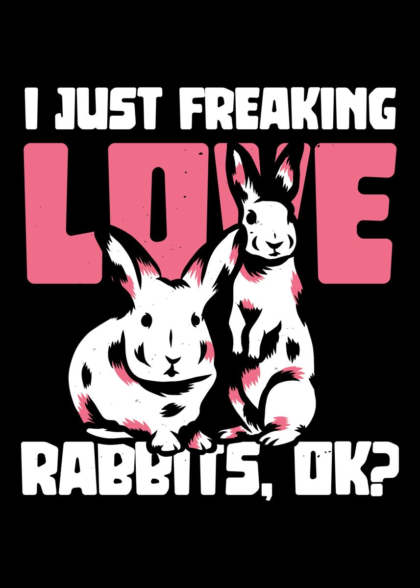 'Freaking love rabbits' Poster by ankarsdesign | Displate