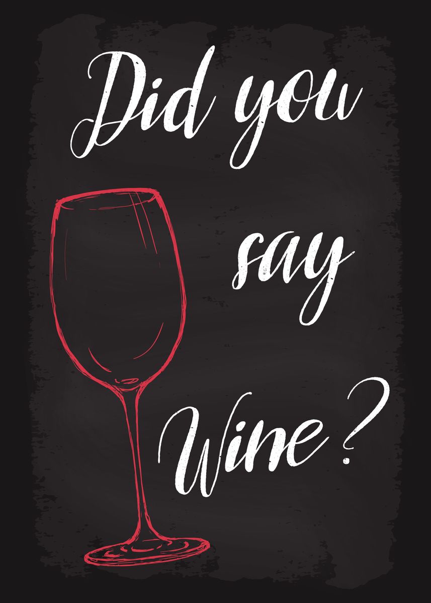 'Did You Say Wine Vino' Poster, picture, metal print, paint by dkDesign ...