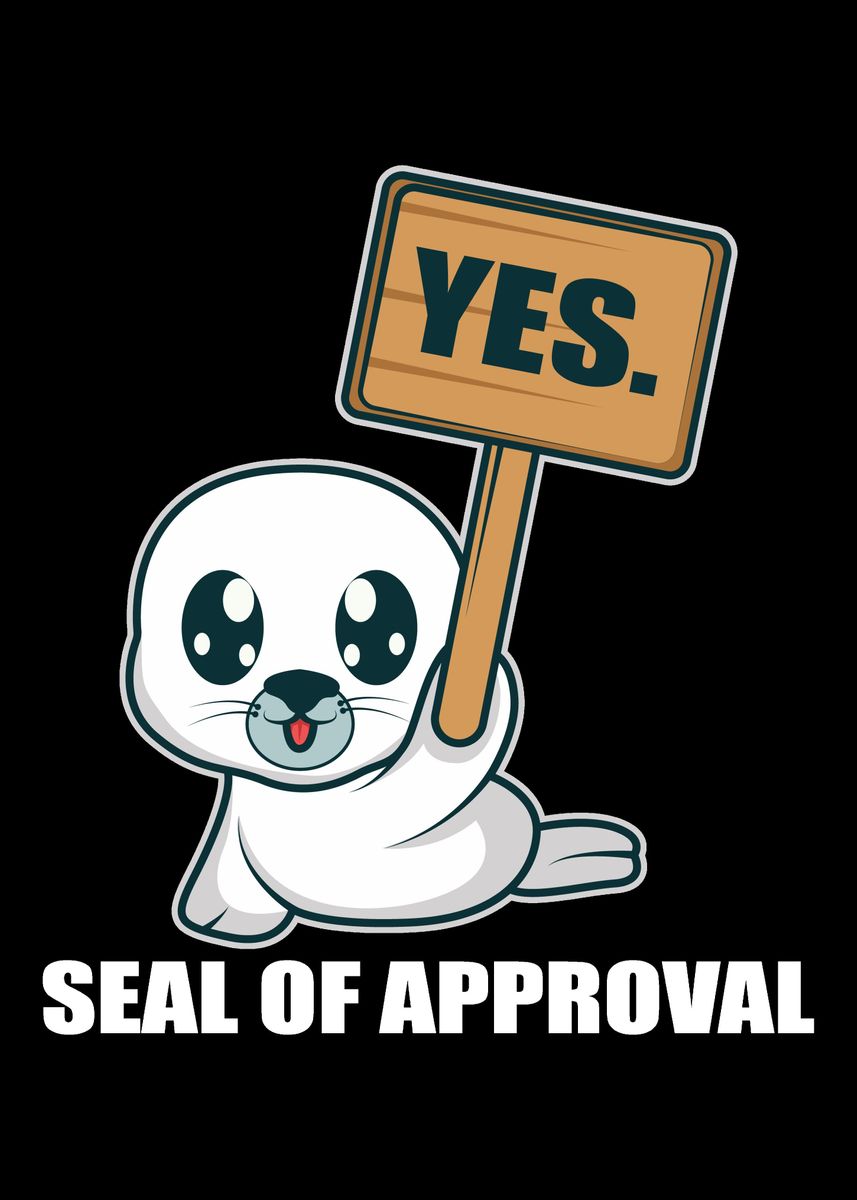 'Seal of Approval Animal Lo' Poster by Powdertoastman | Displate