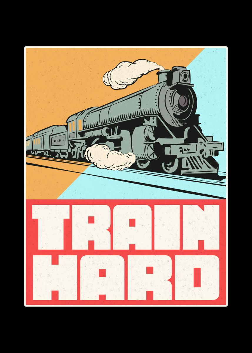 'Train Hard Railroad' Poster by Foxxy Merch | Displate