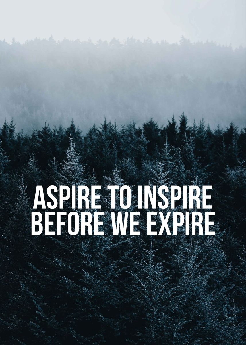 'Aspire to inspire' Poster, picture, metal print, paint by ...