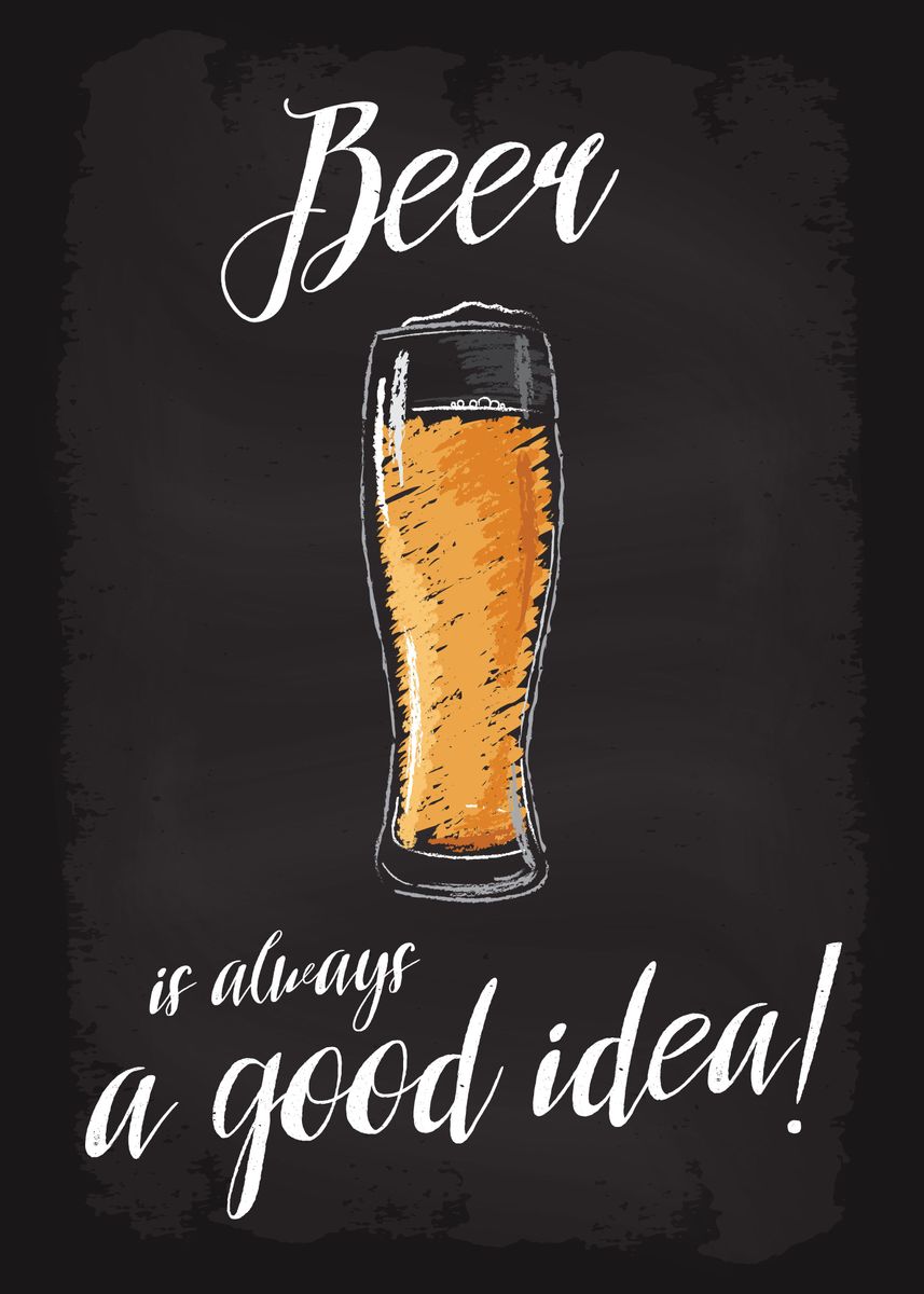 'Beer is always a good idea' Poster by dkDesign | Displate