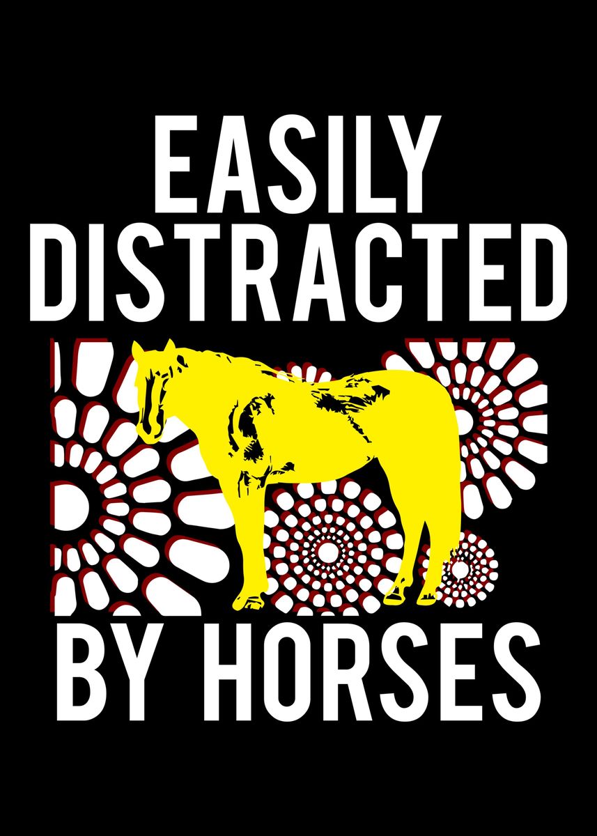 'Easily Distracted By Horse' Poster, picture, metal print, paint by ...