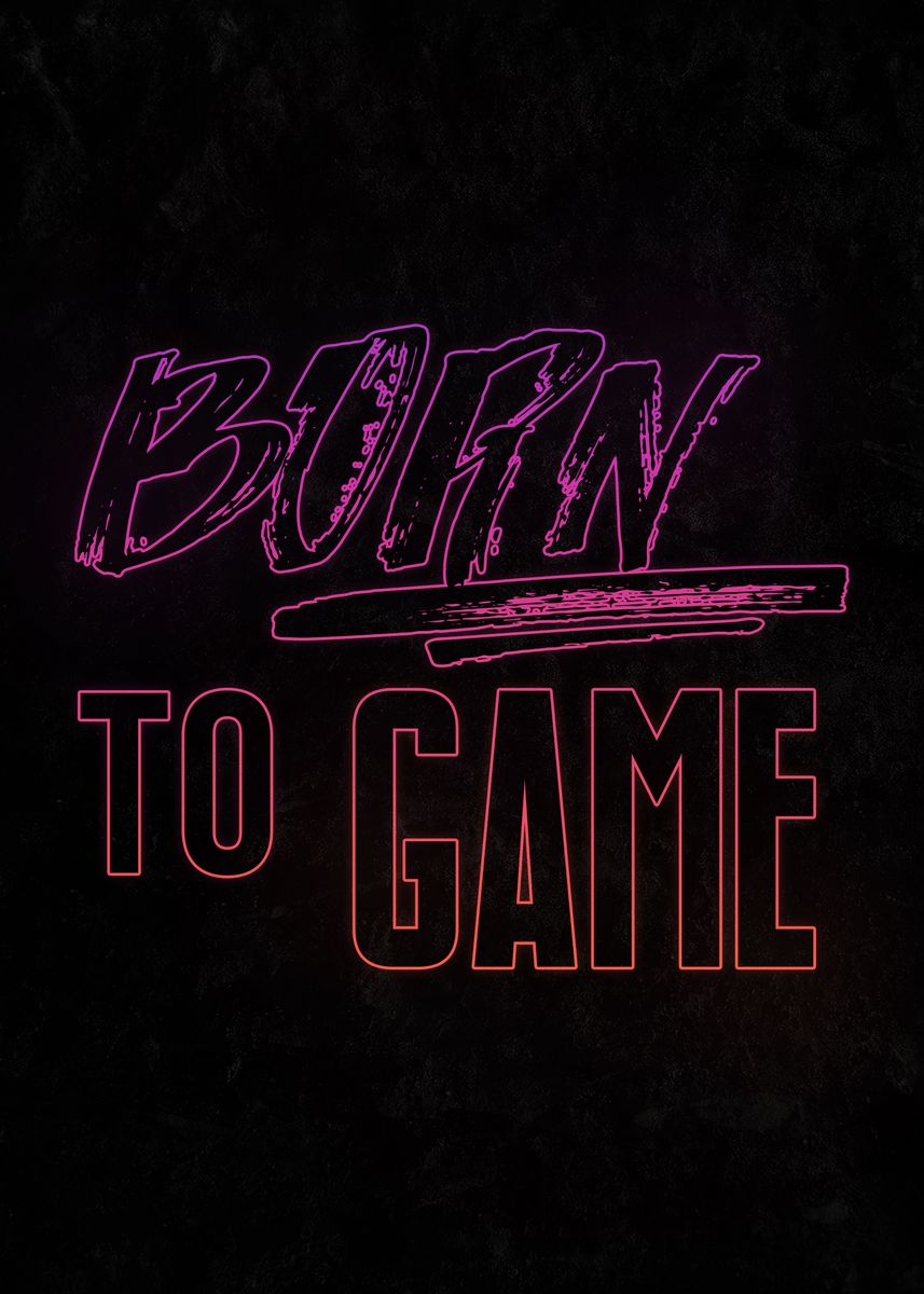 'Born To Game' Poster, picture, metal print, paint by NHGraphics | Displate
