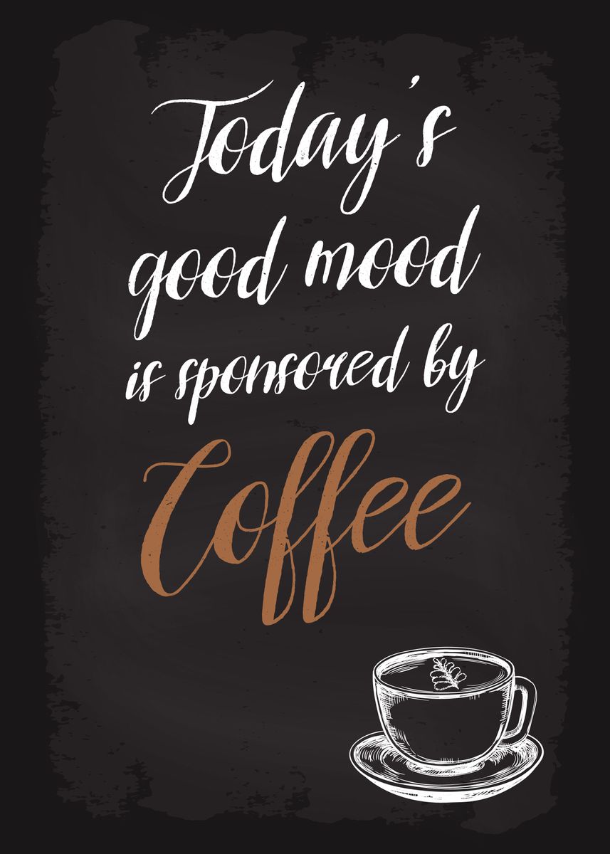 'Coffee Good Mood' Poster, picture, metal print, paint by dkDesign ...