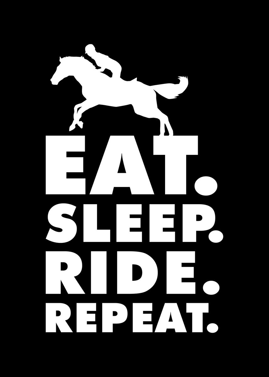 'Eat Sleep Ride Repeat' Poster, picture, metal print, paint by ...