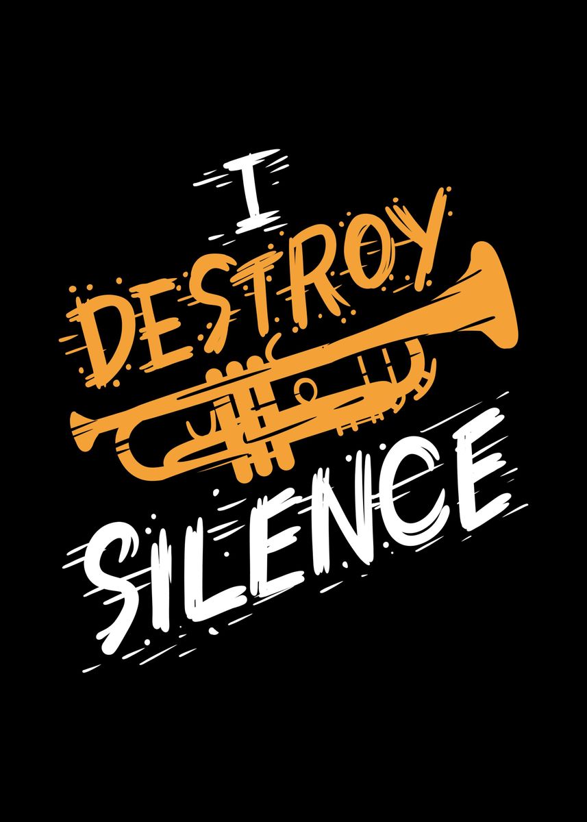 'I Destroy Silence Trumpet ' Poster, picture, metal print, paint by ...