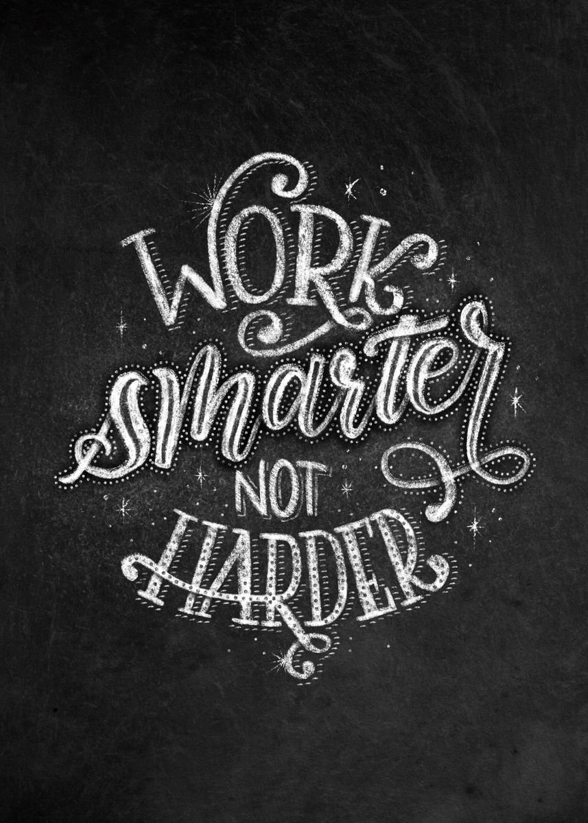 'Work smarter not harder' Poster, picture, metal print, paint by Bunte ...