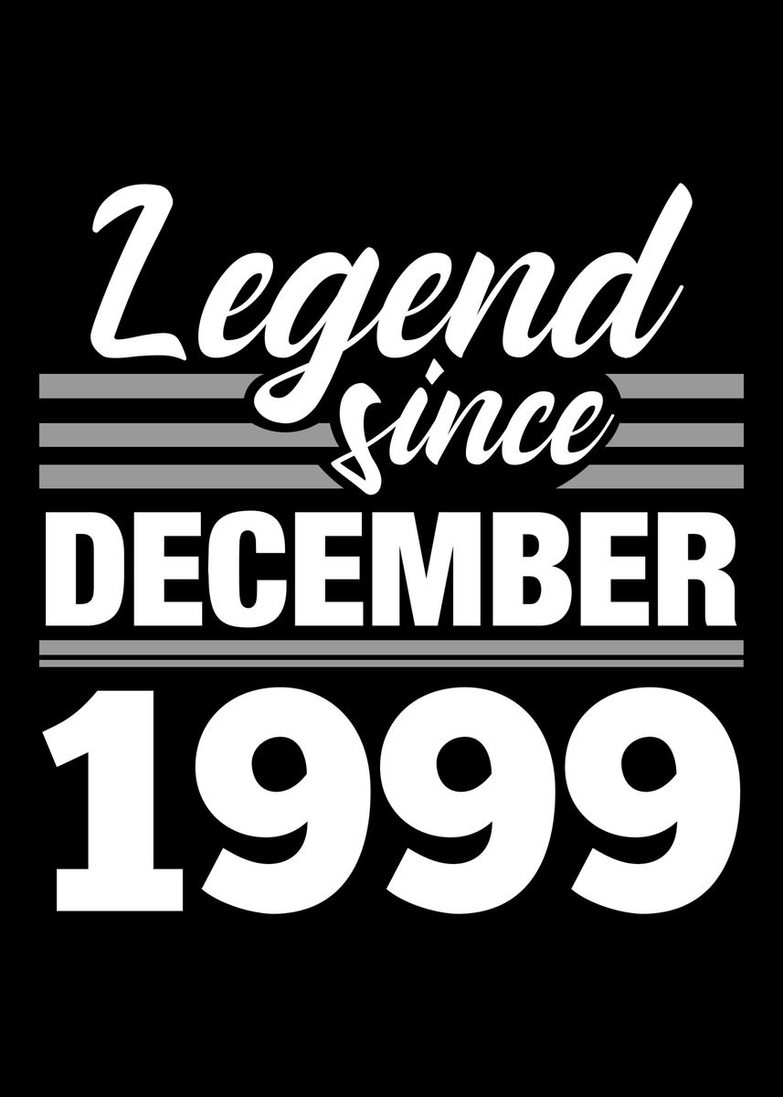 'Legend Since December 1999' Poster, picture, metal print, paint by ...