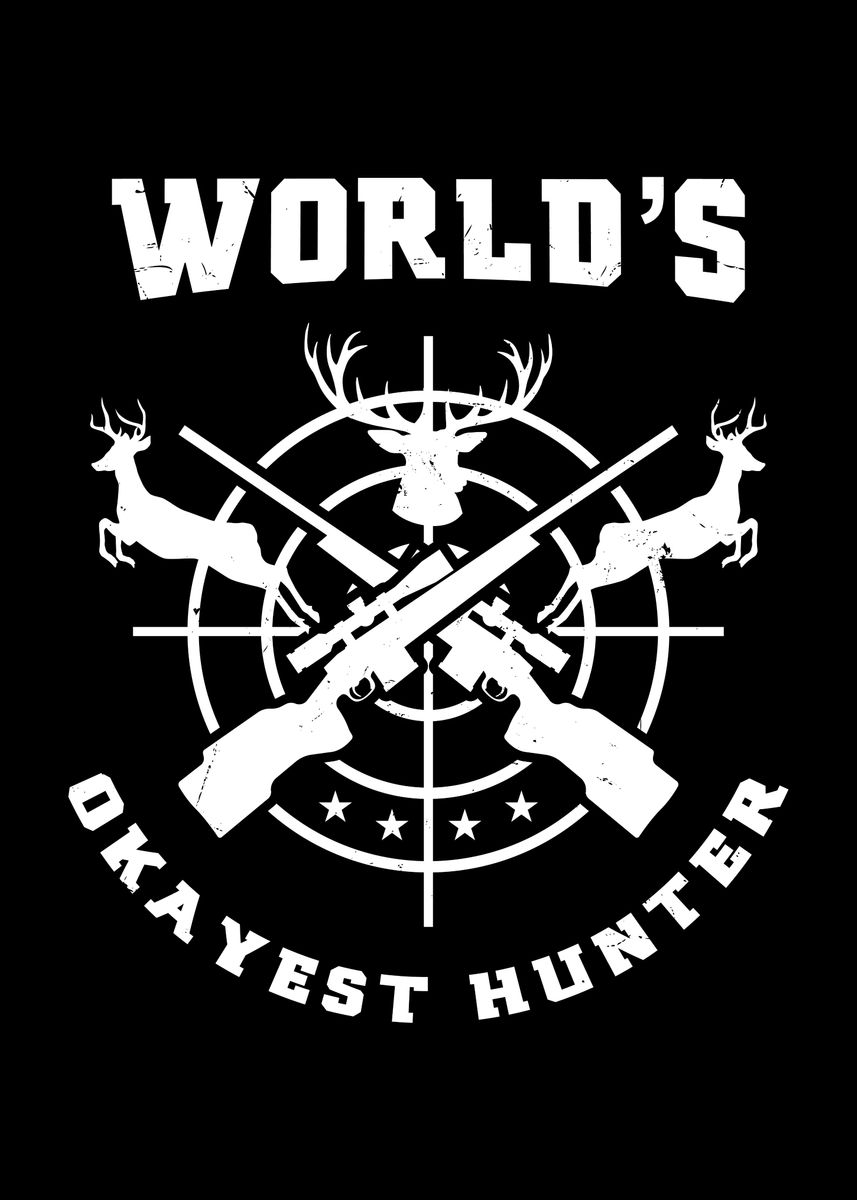 'Worlds okayest hunter' Poster, picture, metal print, paint by ...