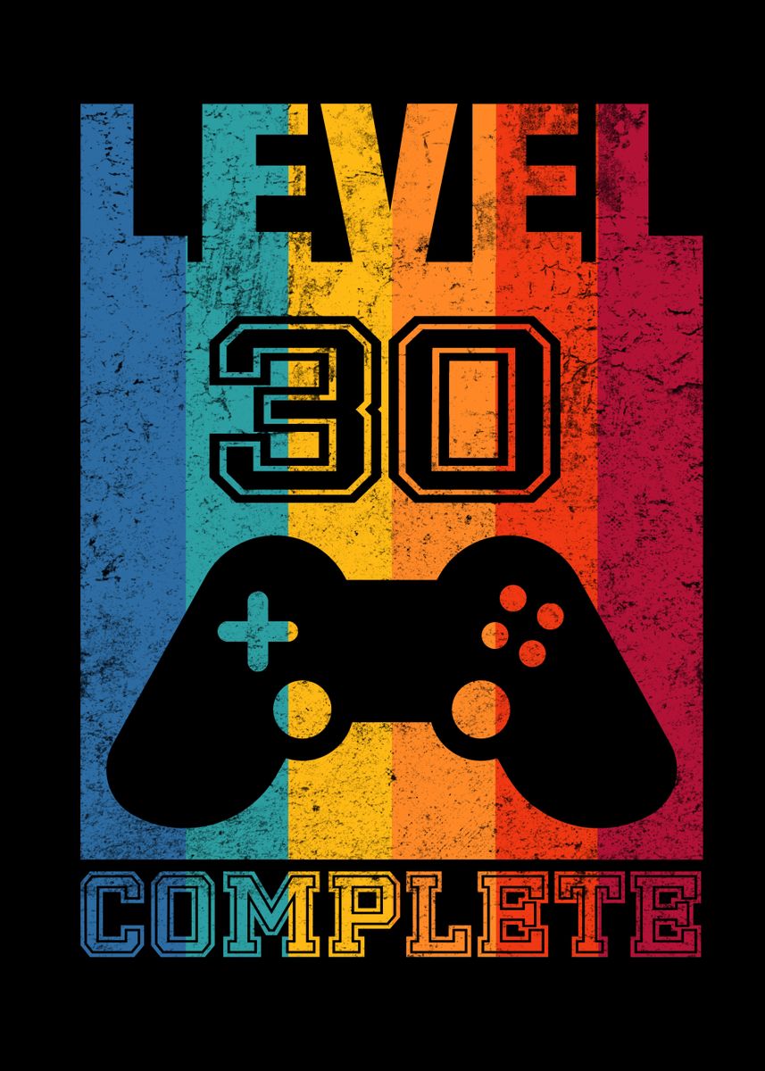 'Level 30 complete Gamer' Poster, picture, metal print, paint by Foxxy ...