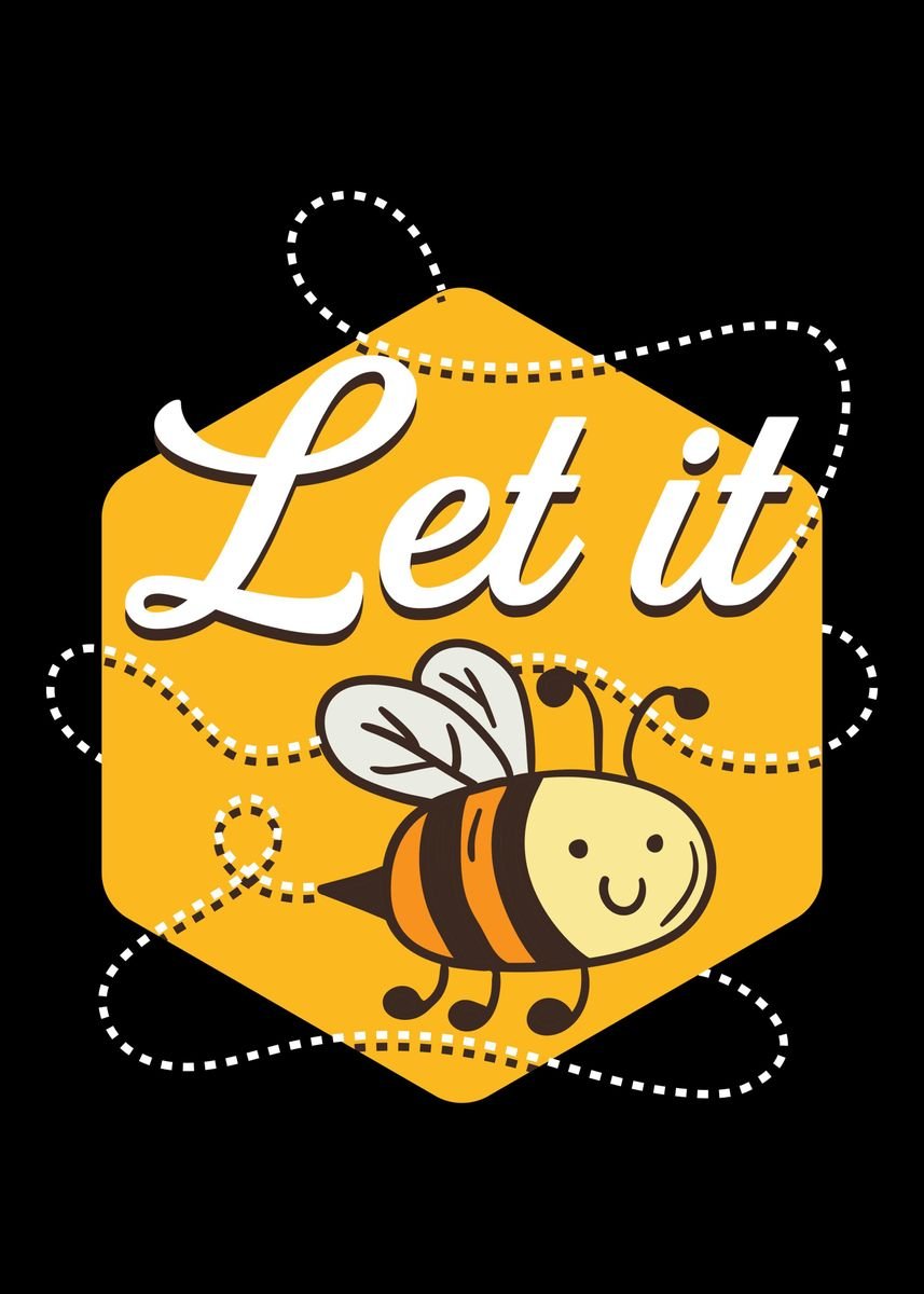 'Let It Bee' Poster, picture, metal print, paint by CatRobot | Displate