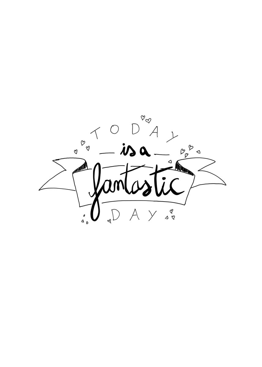 'Today is a Fantastic Day' Poster by HomeStead Digital | Displate