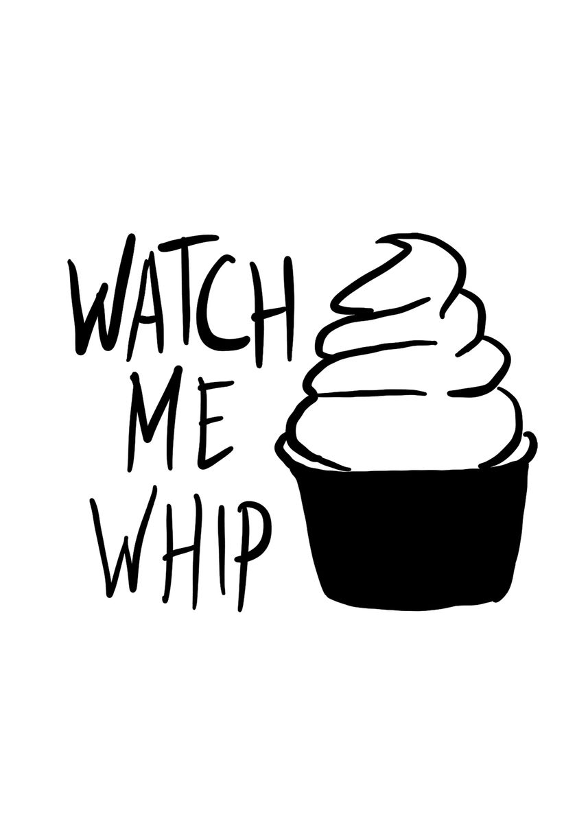'Watch me Whip' Poster by HomeStead Digital | Displate