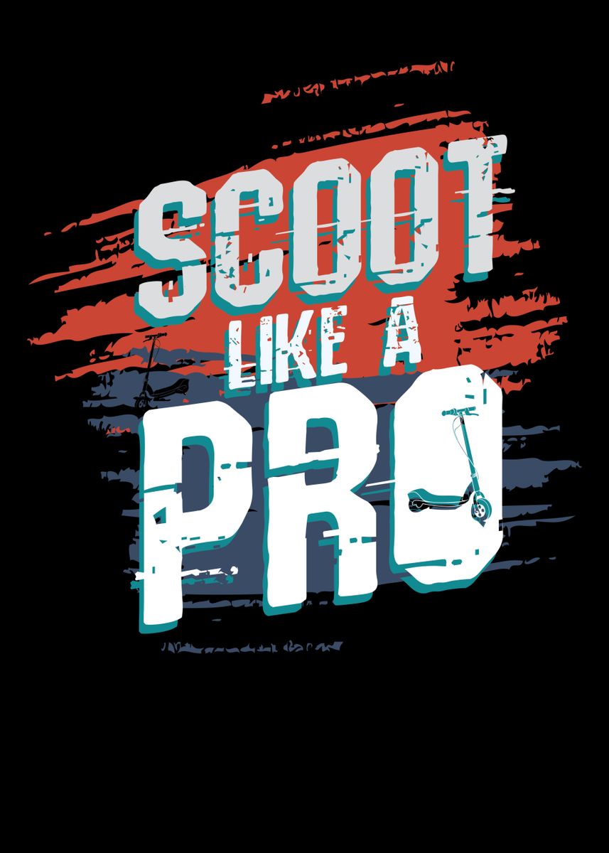 'Scoot Like A Pro Scooter' Poster, picture, metal print, paint by Mooon ...