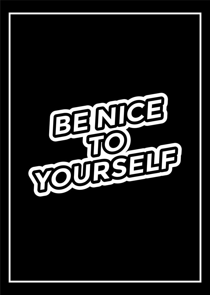 'Be Nice to Yourself' Poster by Agus Miftahorrahman | Displate