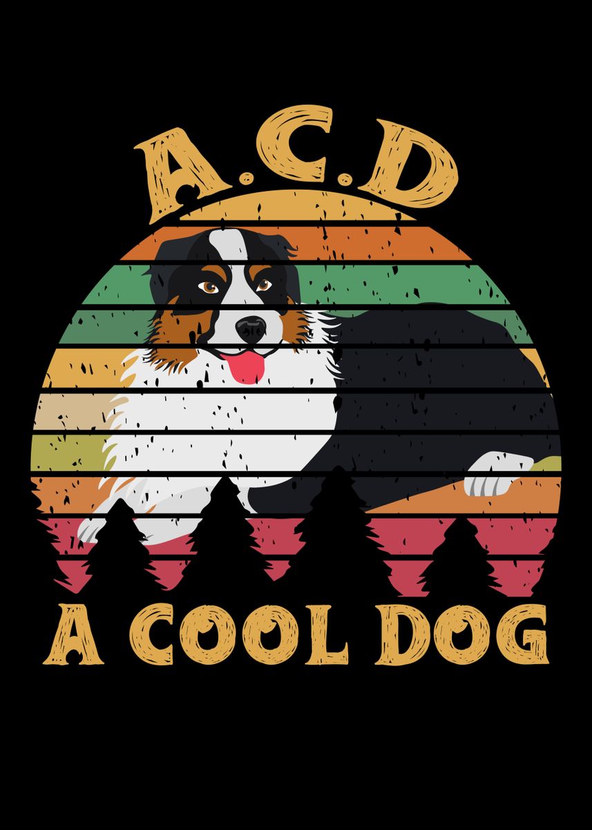 'A Cool Dog ACD Australian' Poster, picture, metal print, paint by mo ...