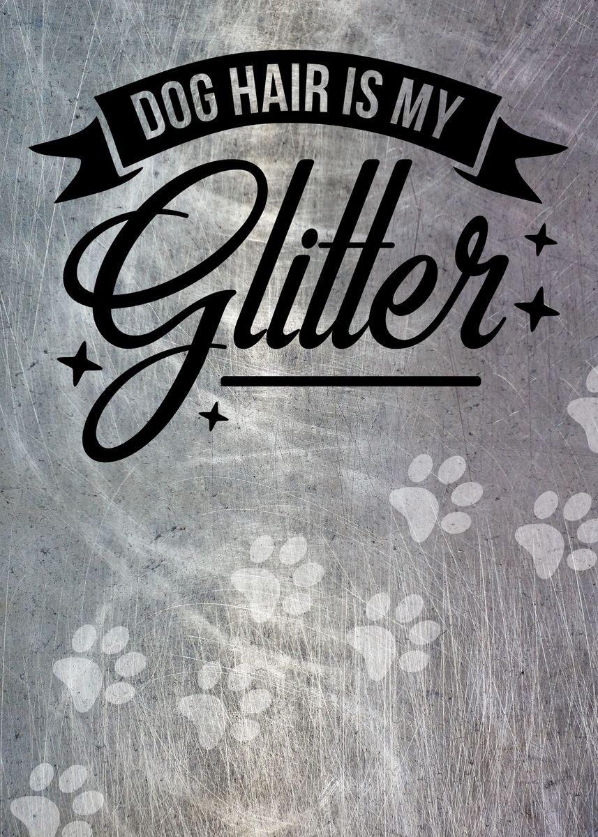 'DOG HAIR GLITTER METAL' Poster, picture, metal print, paint by Atomic ...