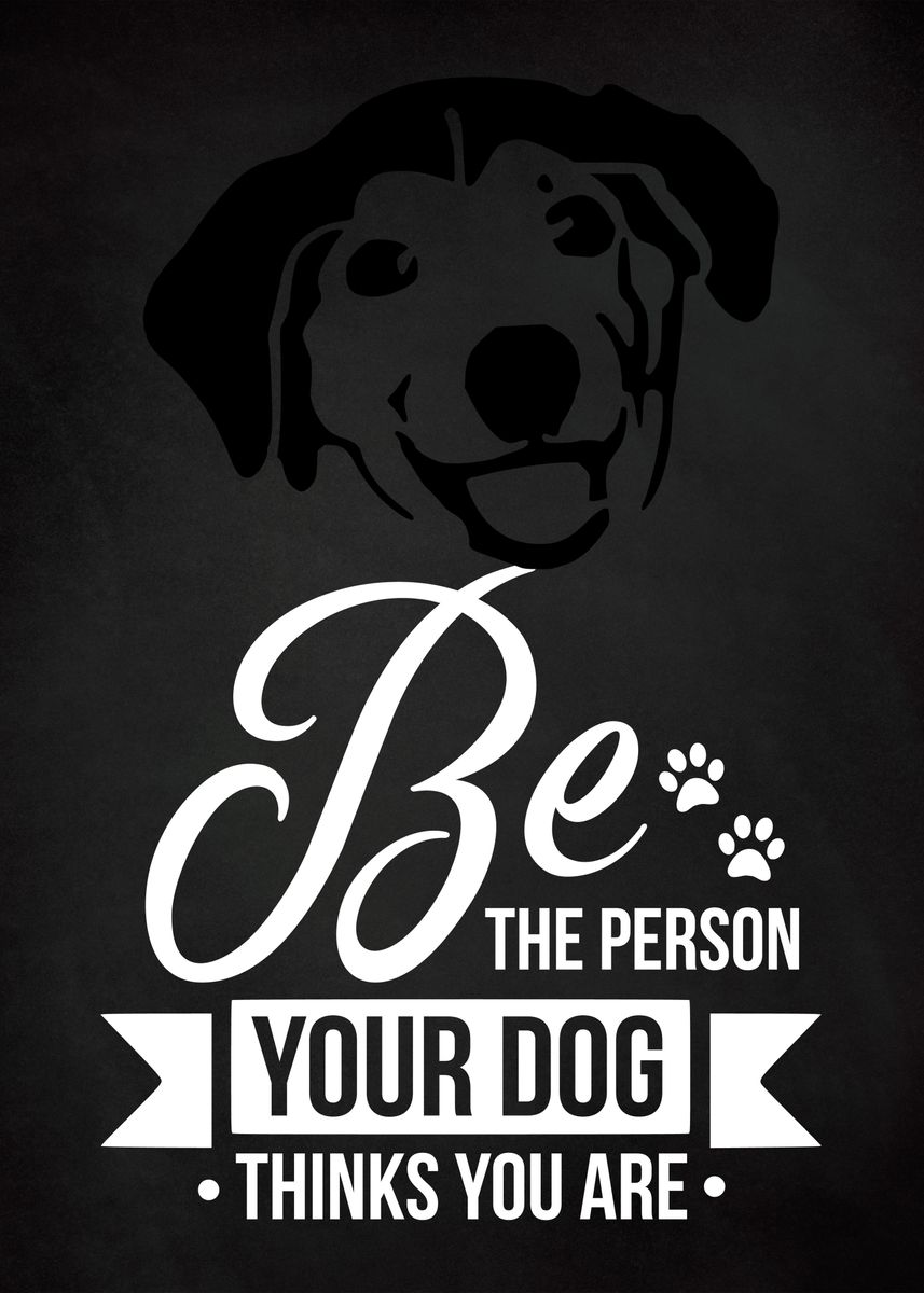 'BE THE PERSON DOG CHALK' Poster by Atomic Chinook | Displate