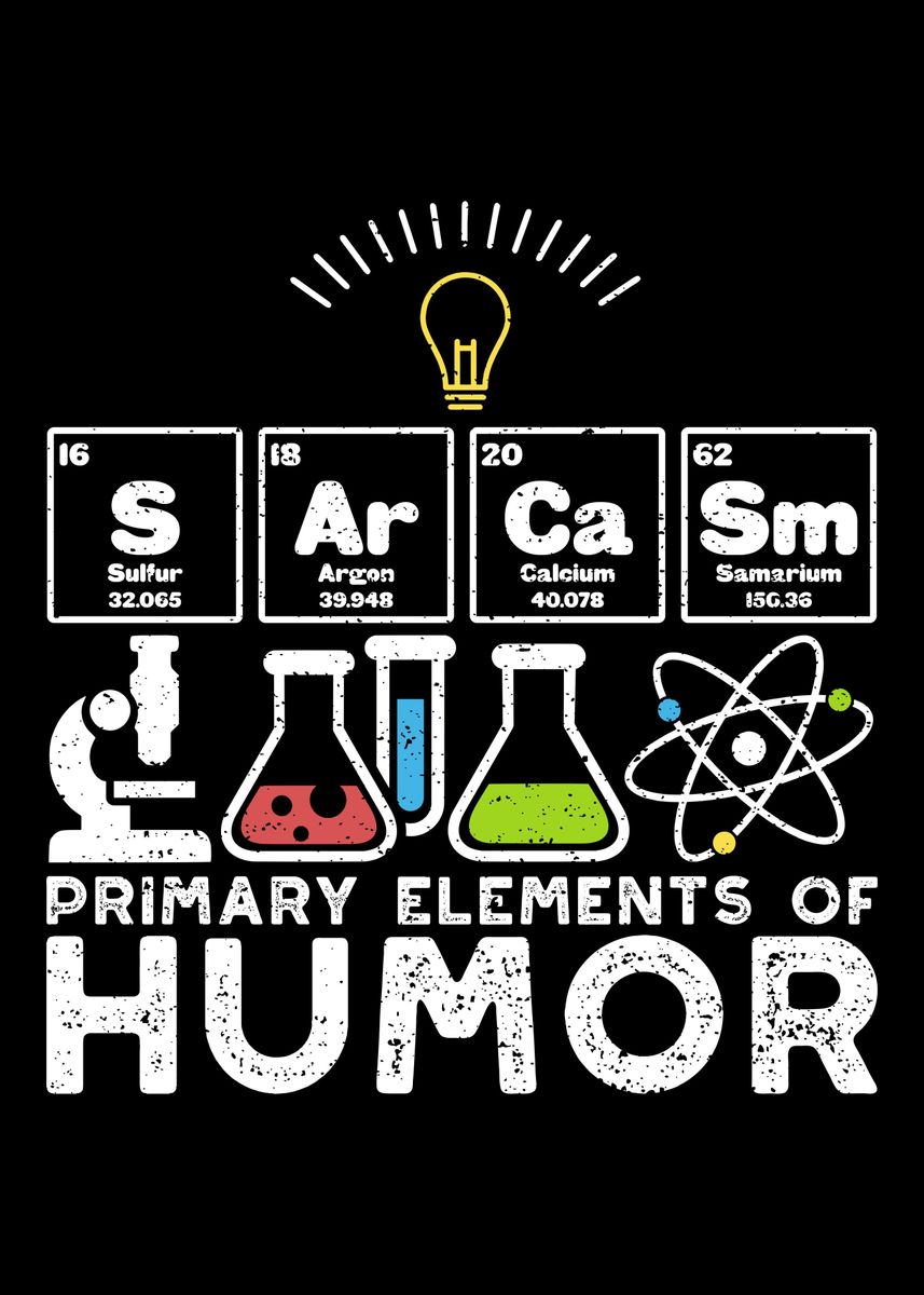'Sarcasm Primary Elements O' Poster by DesignsByJnk5 | Displate