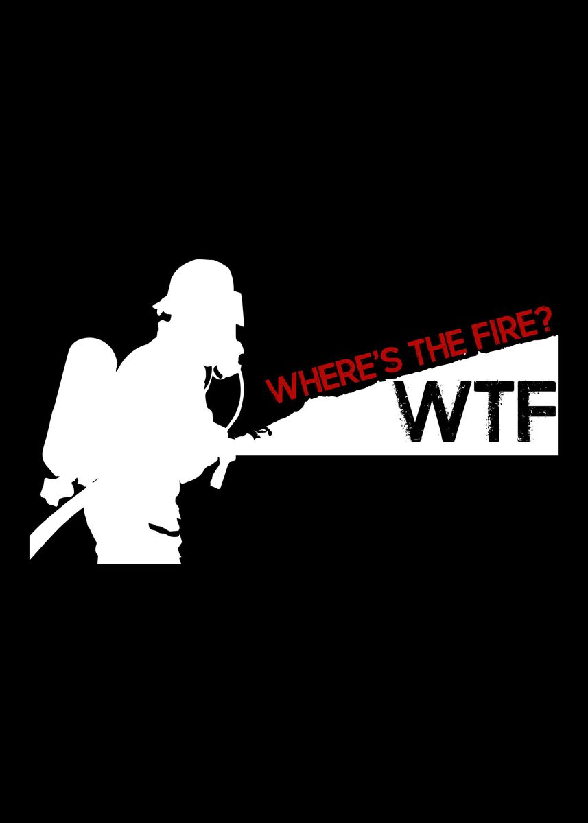 'WTF Wheres the Fire' Poster by John DonJoe | Displate